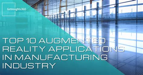 Top 10 Augmented Reality Applications In Manufacturing Industry