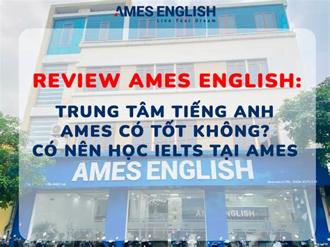 Review Ames English Trung Tâm Tiếng Anh Ames Có Tốt Không Có Nên Học
