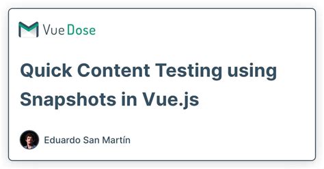Quick Content Testing Using Snapshots In Vuejs Rvuejs