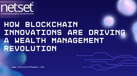 How Blockchain Innovations Are Driving A Wealth Management Revolution