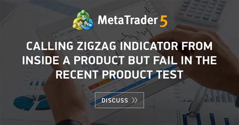Calling Zigzag Indicator From Inside A Product But Fail In The Recent Product Test Indices