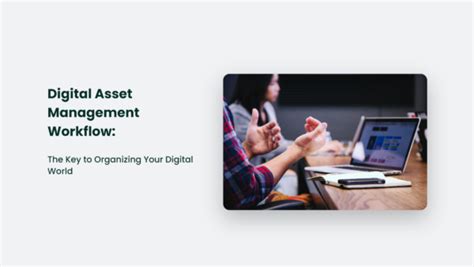 Digital Asset Management Workflow The Key To Organizing Your Digital World Cjandco