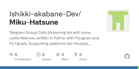 Github Ishikki Akabane Devmiku Hatsune Telegram Group Calls Streaming Bot With Some Useful
