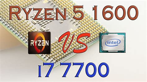 Ryzen 5 1600 Vs I7 7700 Benchmarks Gaming Tests Review And