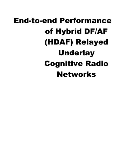 Solution End To End Performance Of Hybrid Dfaf Hdaf Relayed Underlay Cognitive Radio Network