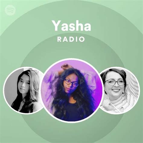 Yasha Radio Playlist By Spotify Spotify