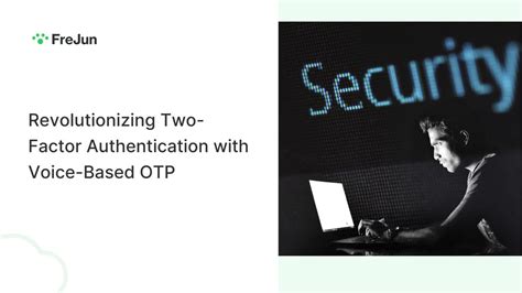 Revolutionizing Two Factor Authentication With Voice Otp