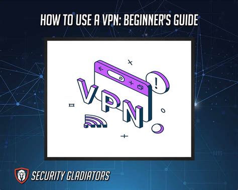 How To Use A VPN Beginner S Guide
