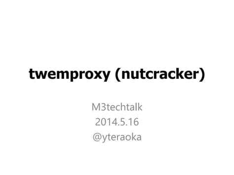 Twemproxy Nutcracker Ppt