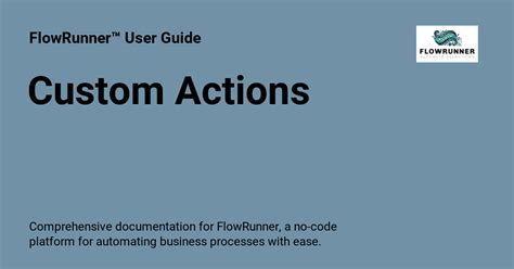 Custom Actions Flowrunner™ User Guide Custom Actions Flowrunner™ User Guide