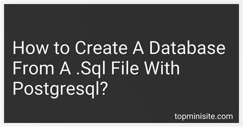 How To Create A Database From A Sql File With Postgresql In 2024