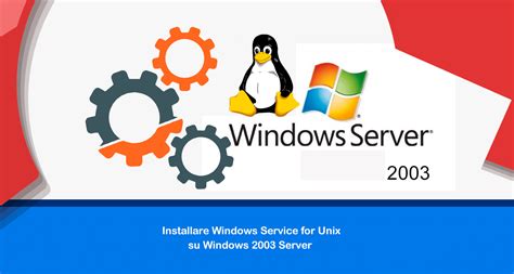 Installare Windows Service For Unix Su Windows 2003 Server