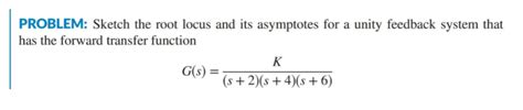 Solved Problem Sketch The Root Locus And Its Asymptotes For