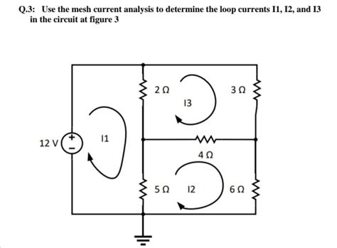 Solved Q3 Use The Mesh Current Analysis To Determine The
