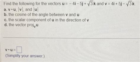 Solved Find The Following For The Vectors U −4i−5j 3k And