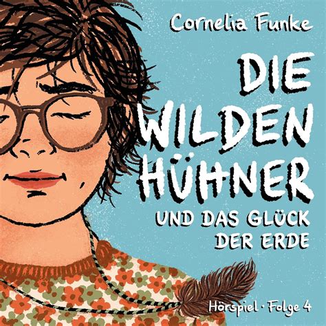 Die Wilden Hühner Und Das Glück Der Erde Die Wilden Hühner Hörspiel 4
