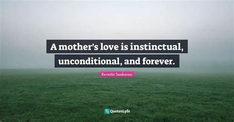 A Mothers Love Is Instinctual Unconditional And Forever Quote By