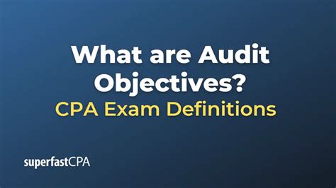 What Are Audit Objectives Superfastcpa Cpa Review