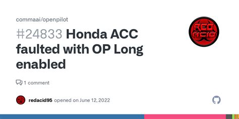 honda acc faulted with op long enabled · issue 24833 · commaai openpilot · github