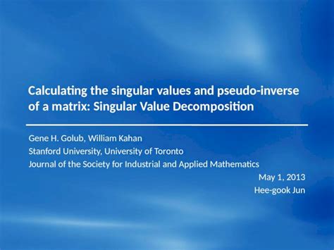Pptx Calculating The Singular Values And Pseudo Inverse Of A Matrix