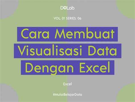 Hasilkan Visualisasi Data Menarik Dari Excel Bagaimana Cara