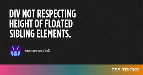 DIV Not Respecting Height Of Floated Sibling Elements CSS Tricks