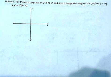 SOLVED Points For The Given Expression Y Find Y And Sketch The General Shape Of The