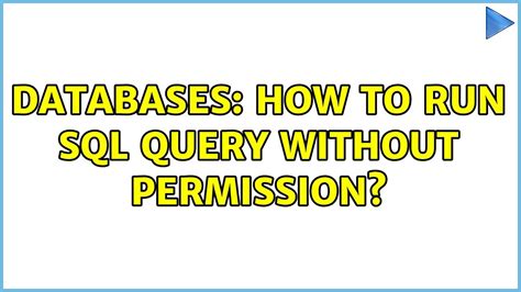 Databases How To Run Sql Query Without Permission Youtube