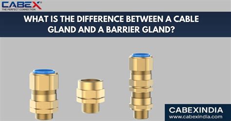Difference Between Cable Gland And Barrier Gland Cabex India