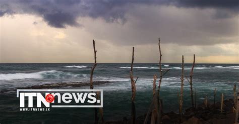 තද සුළං සහ මුහුද රළුවීම පිළිබඳ අවවාදාත්මක නිවේදනයක් Itn News