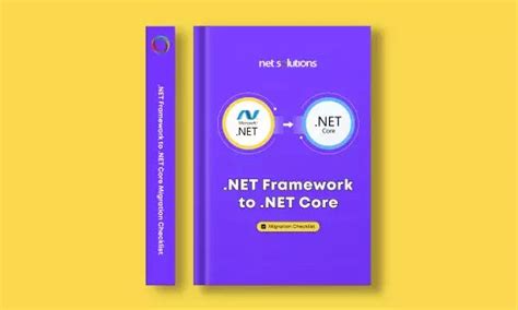 Net Framework To Net Core Migration Checklist Net Solutions Net