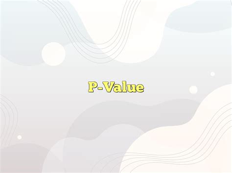 P Value Definition And Meaning