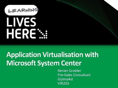 Application Virtualisation With Microsoft System Center Renier Grobler