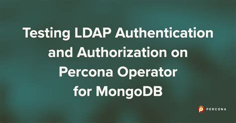 Testing Ldap Authentication And Authorization On Percona Operator For