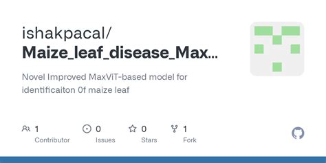 GitHub Ishakpacal Maize Leaf Disease MaxViT Novel Improved MaxViT