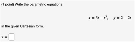 Solved 1 Point Write The Parametric Equations X 3t 1