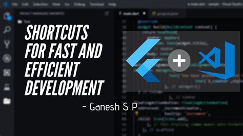 Flutter — Visual Studio Code Shortcuts For Fast And Efficient Development By Ganesh Sp