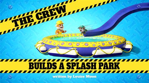 The Crew Builds A Splash Park Paw Patrol Wiki Fandom