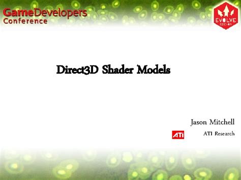 Direct 3 D Shader Models Jason Mitchell Ati