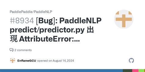 Bug Paddlenlp Predictpredictorpy 出现 Attributeerror Llamaconfig