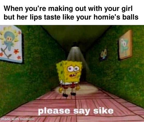 Please Say Sike Spongebob Image Gallery List View List View