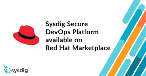 Sysdig Secure Devops Platform On Red Hat Marketplace