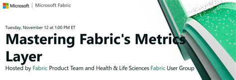 Mastering Fabrics Metrics Layer Microsoft Fabric Community