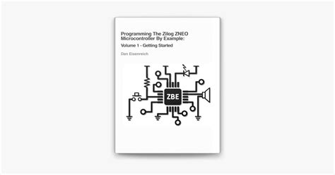 ‎programming The Zilog Zneo Microcontroller By Example By Dan