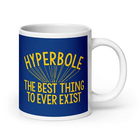 Hyperbole The Best Thing To Ever Exist Mug