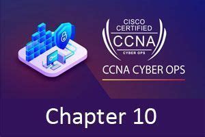 CCNA Cyber OPS V1 1 Chapter 10 Exam Answers CCNA6
