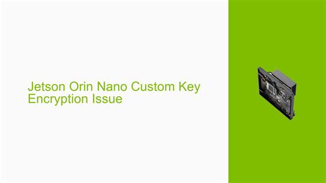 Jetson Orin Nano Custom Key Encryption Issue Help Docs For Errorsissues On Nvidia Jetson Dev