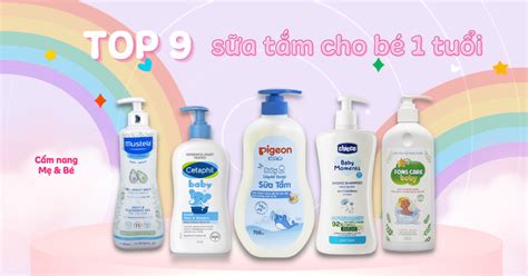 Top 9 Sữa Tắm Cho Bé 1 Tuổi An Toàn Dịu Nhẹ Nhiều Mẹ Việt Tin Dùng