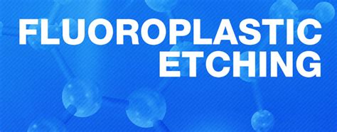 Fluoropolymer Etching Sodium Ammonia Or Sodium Napthalene
