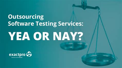Outsourcing Software Testing Services Yea Or Nay